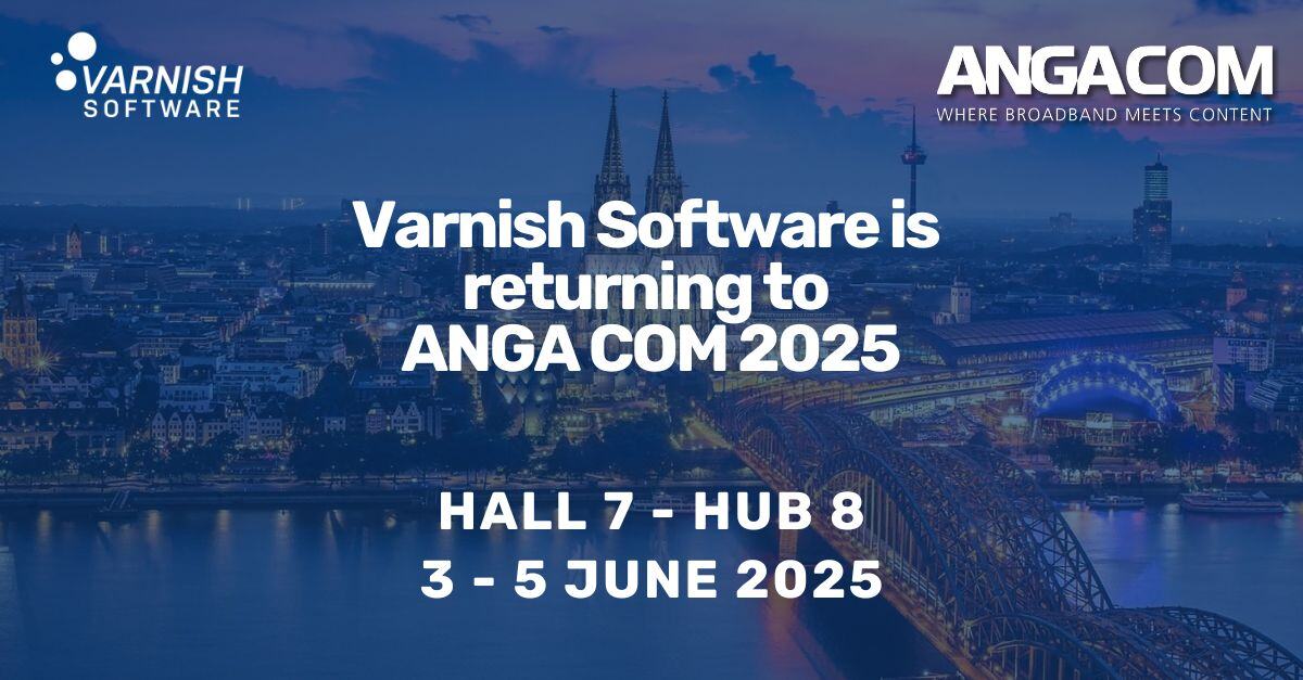 Secure your place with Varnish Software experts at ANGA COM 2025